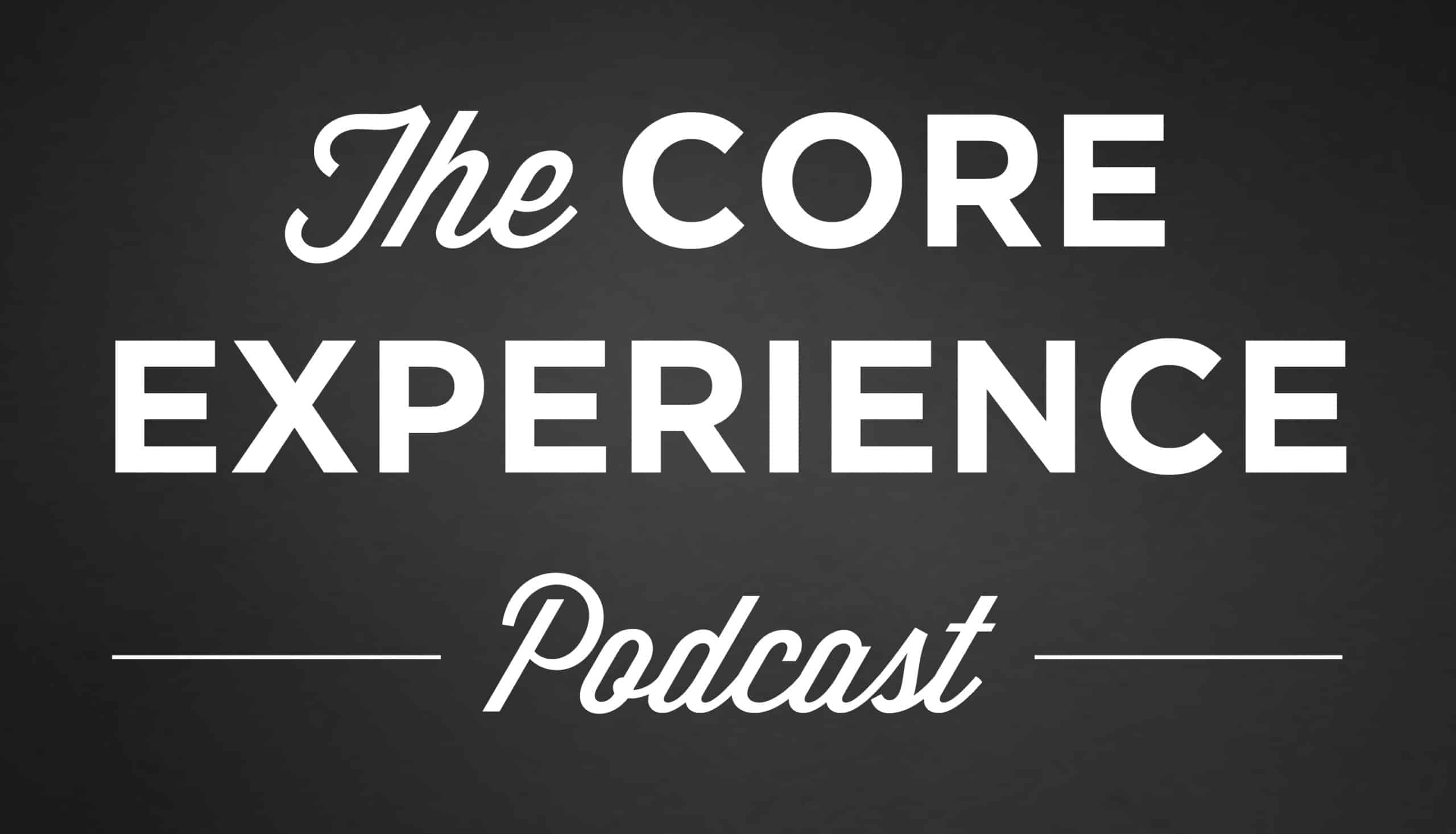The Return of The Core Experience Podcast - Core Bank